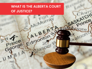 What is the Alberta Court of Justice? - U-SUE